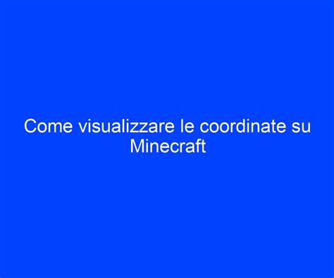 Come Visualizzare Le Coordinate Su Minecraft Riccardo De Bernardinis