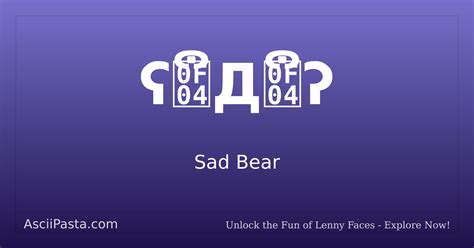 Ascii Pasta Sad Bear Text Face ʕ༄ຶД༄ຶʔ Copy Bears Emoticon