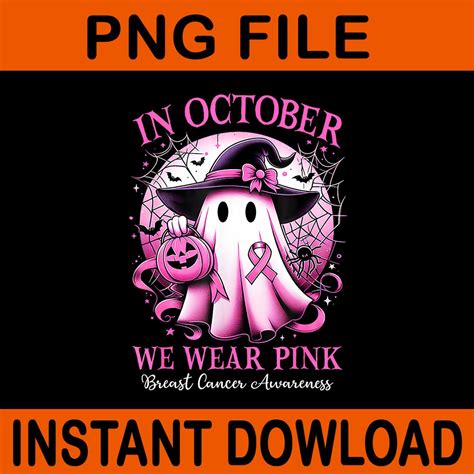 In October We Wear Pink Ghost Breast Cancer Awareness Png Inspire Uplift