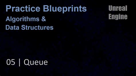 Queue Algorithms And Data Structures Practice Unreal Engine Blueprints Youtube