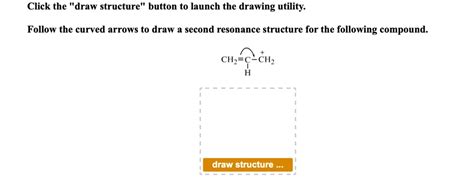 SOLVED: Click the "draw structure" button to launch the drawing utility. Follow the curved ...