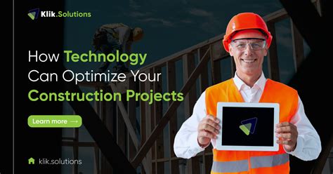 How Technology Can Optimize Your Construction Projects Klik Solutions