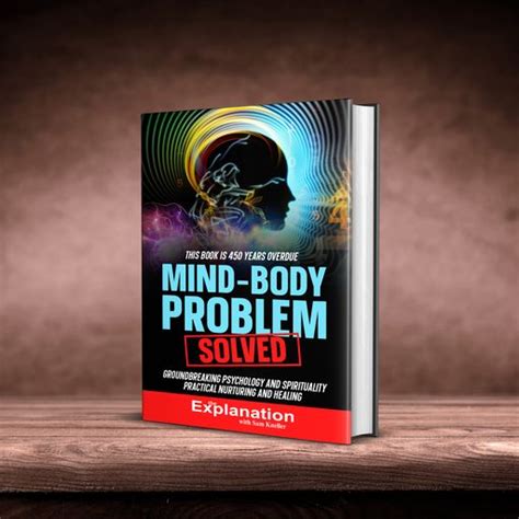 Mind Body Problem Solved The Book • The Explanation