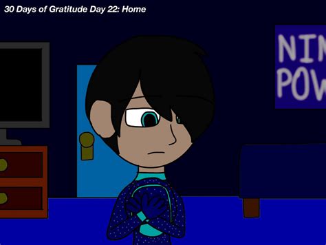 30 Days Of Gratitude Day 22 Home By Tigeressbird324 On Deviantart