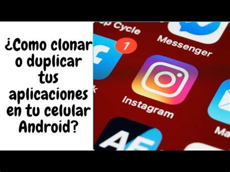 Como clonar cualquier aplicación en tu Android