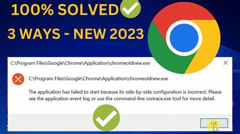 Ways Google Chrome The Application Failed To Start Because Side By Side Configuration Is