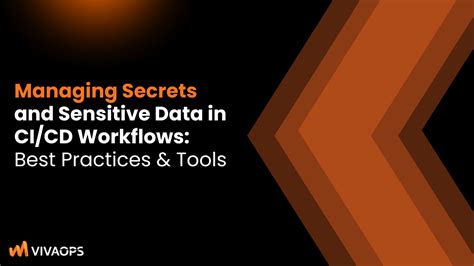 Managing Secrets And Sensitive Data In Cicd Workflows Best Practices And Tools