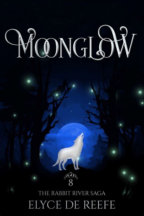 Moonglow Book 8 The Rabbit River Saga A Wolf Shifter Romantic Fantasy English Edition