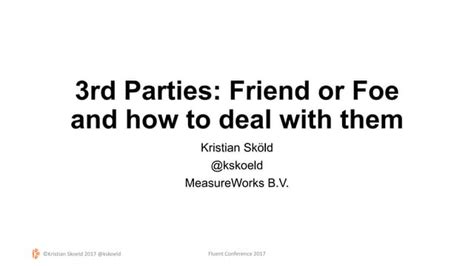 Fluent Conf 2017 3rd Party Friend Or Foe Ppt