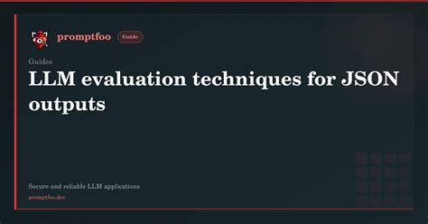 LLM Evaluation Techniques For JSON Outputs Promptfoo