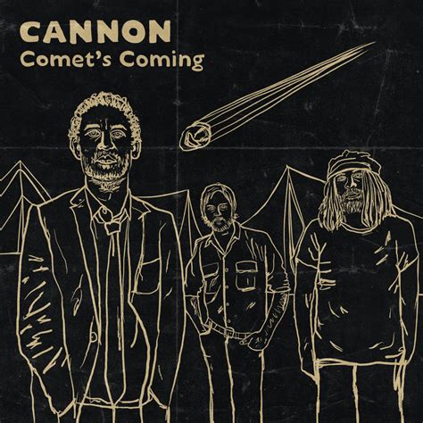 Cannon Comets Coming Lyrics And Tracklist Genius