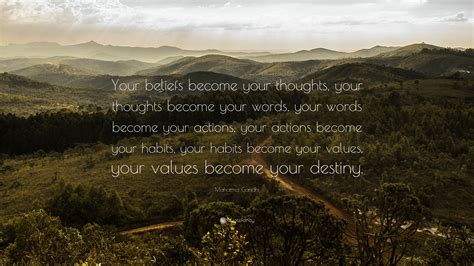 Mahatma Gandhi Quote Your Beliefs Become Your Thoughts Your Thoughts