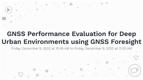 Gnss Performance Evaluation For Deep Urban Environments Using Gnss Foresight