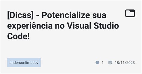 Dicas Potencialize sua experiência no Visual Studio Code andersonlimadev TabNews