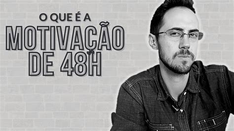 A MotivaÇÃo De 48 Horas E O Que Fazer O InvÉs Disso Rafael Jantsch