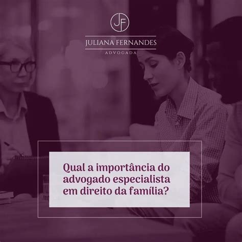 Qual A Importância Do Advogado Especialista Em Direito Da Família