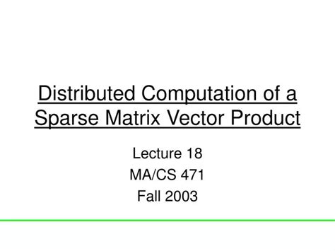 PPT Distributed Computation Of A Sparse Matrix Vector Product