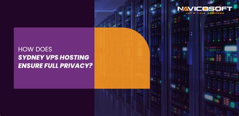 How Does Sydney VPS Hosting Ensure Full Privacy