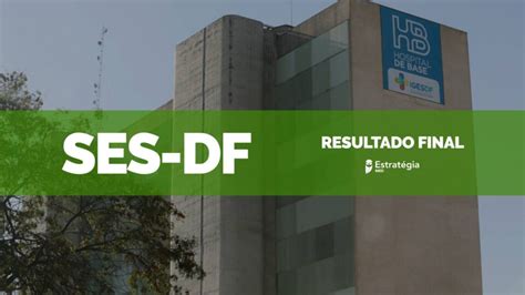 Ses Df Divulga Resultado Final Do Seletivo De Residência Médica 2024
