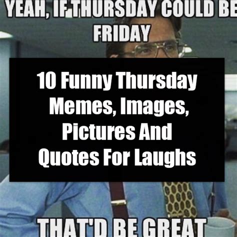 10 Funny Thursday Memes Images Pictures And Quotes For Laughs