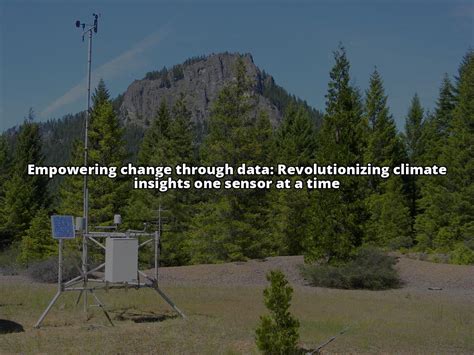 Revolutionizing Climate Data Collection For Environmental Insight