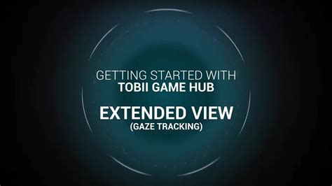 Tobii Game Hub Extended View Gaze Tracking Tobii