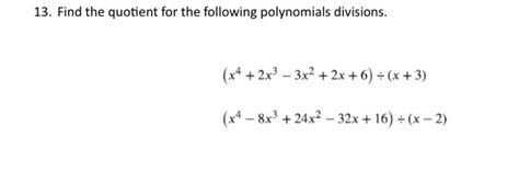 Solved 13 Find The Quotient For The Following Polynomials