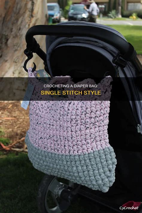 Crocheting A Diaper Bag Single Stitch Style Cycrochet