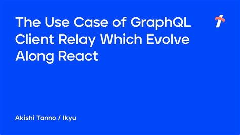 The Use Case Of Graphql Client Relay Which Evolve Along React English