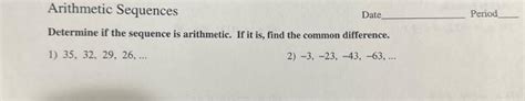 Solved Arithmetic Sequences Date Period Determine If The Chegg Com