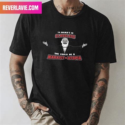 Yo Mamas So Classless She Could Be A Marxist Utopia Style T Shirt