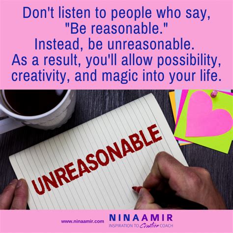 4 Reasons Why Being Unreasonable Is Better Than Being Reasonable