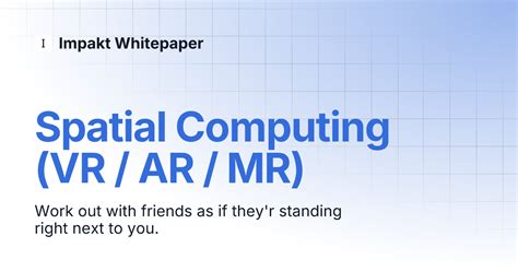 Spatial Computing Vr Ar Mr Impakt Whitepaper