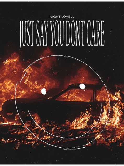 Just Say You Dont Care Night Lovell Sticker For Sale By