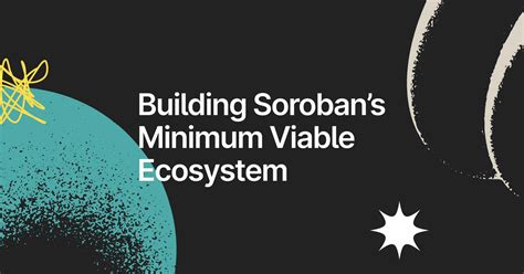 Stellar Building Sorobans Minimum Viable Ecosystem Pt 2