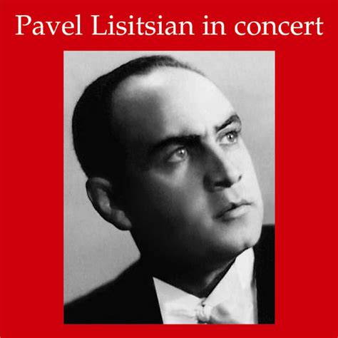 Lebendige Vergangenheit Pavel Lisitsian In Concert Pavel Lisitsian