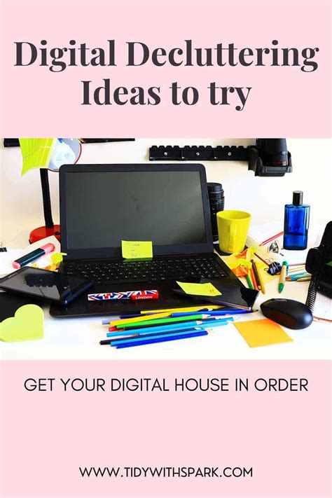 Digital Decluttering Tips To Get Your Digital House In Order