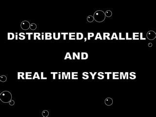 Parallel Distributed And Real Time Systems PPT
