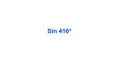 Sin 416° Sin416° Value What Is The Sin Of 416 Degrees