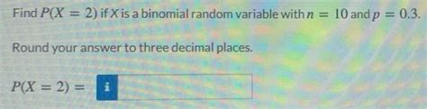 solved find p x 2 if x is a binomial random variable with