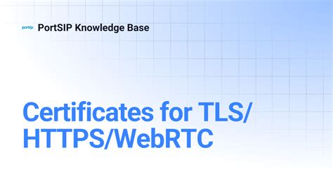 Certificates For TLS HTTPS WebRTC PortSIP Knowledge Base