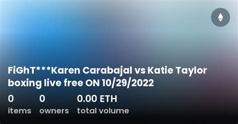 Fightkaren Carabajal Vs Katie Taylor Boxing Live Free On 10292022