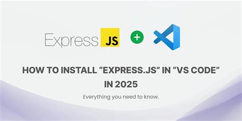 How To Install Expressjs In Vs Code In 2025 Dev Community