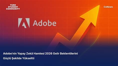 Adobenin Yapay Zekâ Hamlesi 2026 Gelir Beklentilerini Güçlü Şekilde
