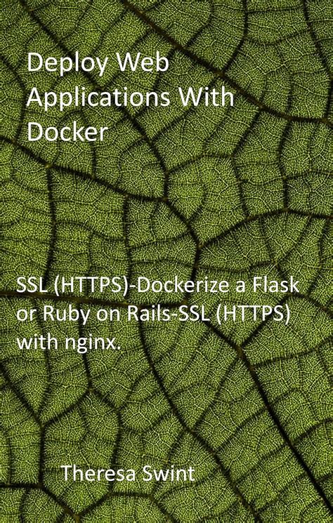 Deploy Web Applications With Docker Ssl Dockerize A Flask Or