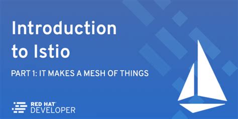 Istio It Makes A Mesh Of Things Red Hat Developer
