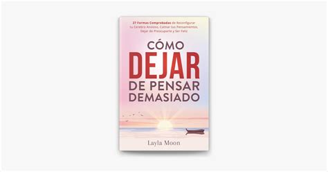 Cómo Dejar de Pensar Demasiado 27 Formas Comprobadas de Reconfigurar