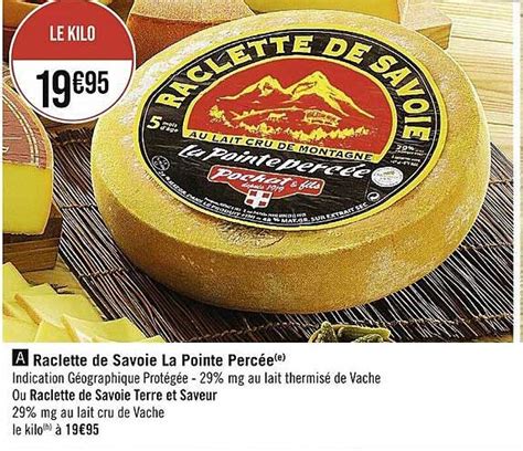 Promo Raclette De Savoie La Pointe Percée Ou Raclette De Savoie Terre