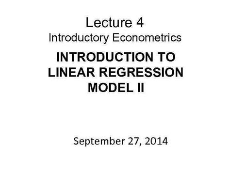 Lecture 4 Introductory Econometrics INTRODUCTION TO LINEAR REGRESSION