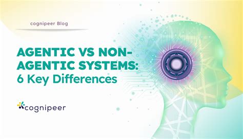 Agentic Vs Non Agentic Systems 6 Important Differences